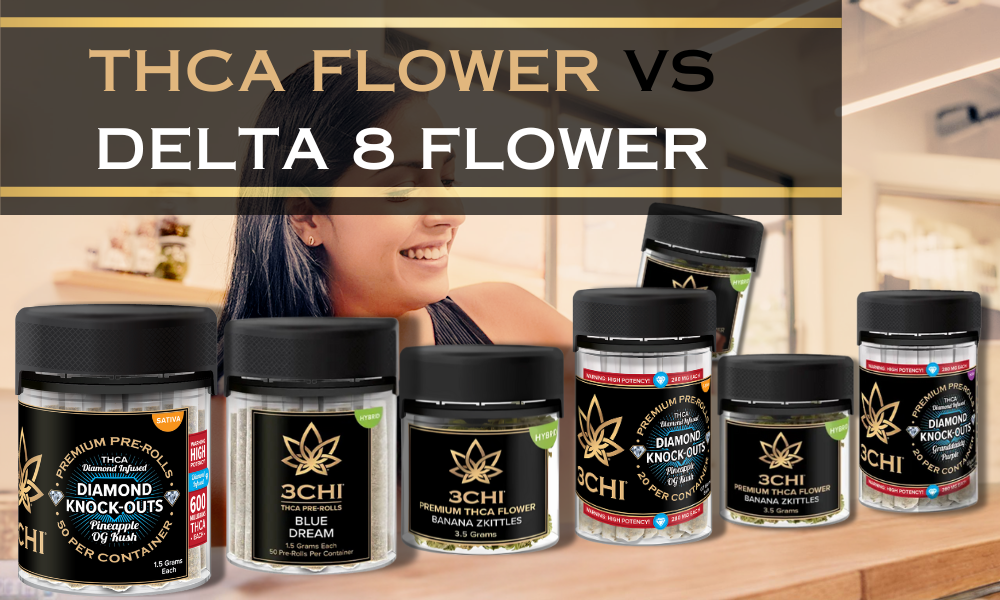 THCA Flower vs Delta 8 Flower: What’s the Difference? - 3CHI