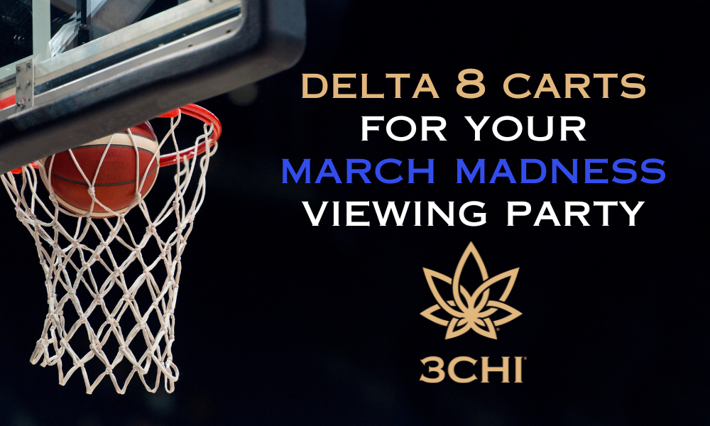 March Madness Party Essentials: Game-Changing Tips and Delta 8 Carts - 3CHI